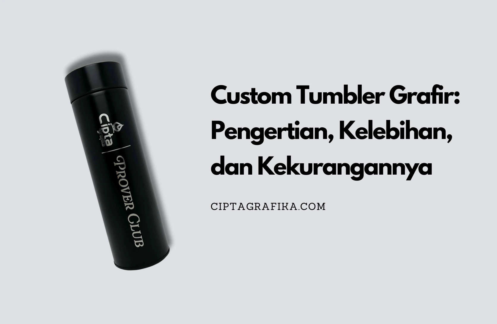 Custom Tumbler Grafir: Pengertian, Kelebihan, Kekurangan yang Perlu ...